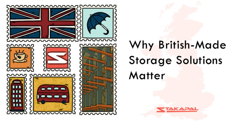 Why British-Made Storage Solutions Matter | Racking - Stakapal